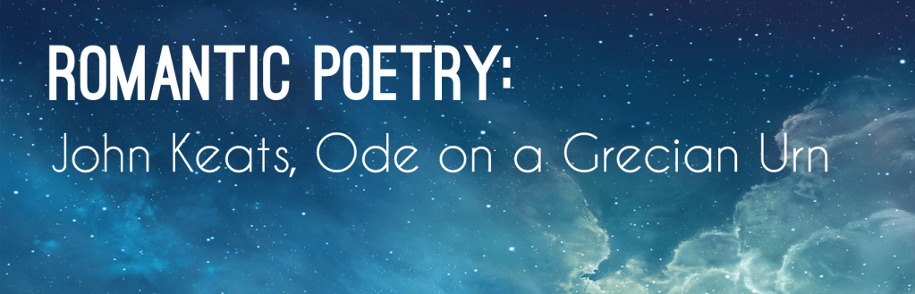 John Keats: Ode on a Grecian Urn – Awaken English