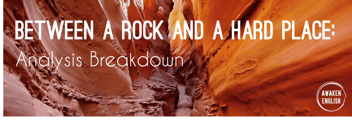 Between a Rock and a Hard Place Analysis Breakdown – Awaken English