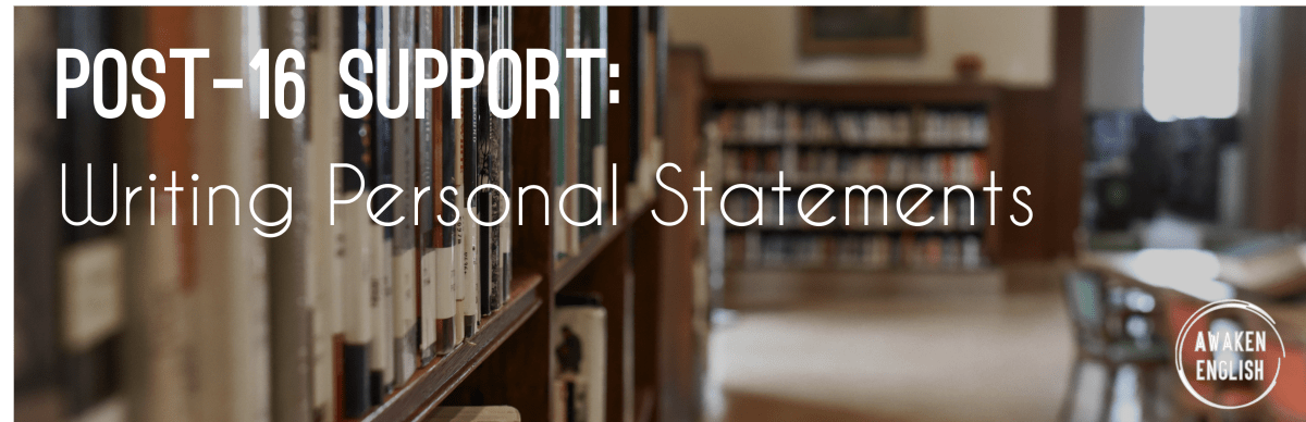 Post-16 Support: Writing Personal Statements – Awaken English