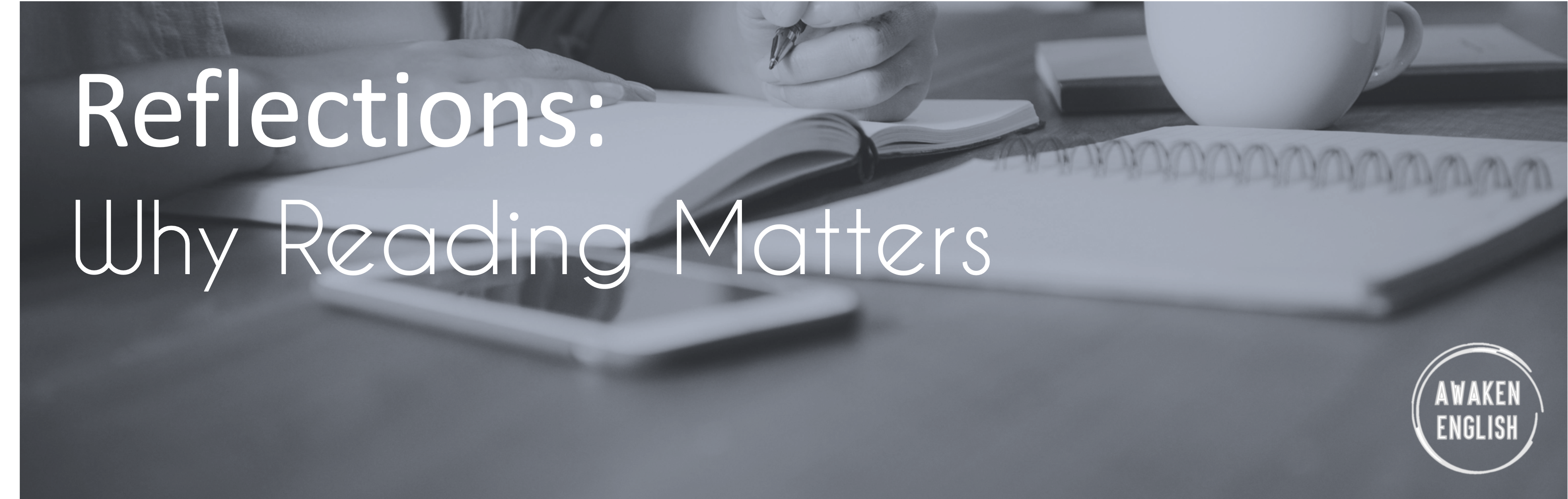 Why Reading Matters: More Than Just Words on a Page – Awaken English