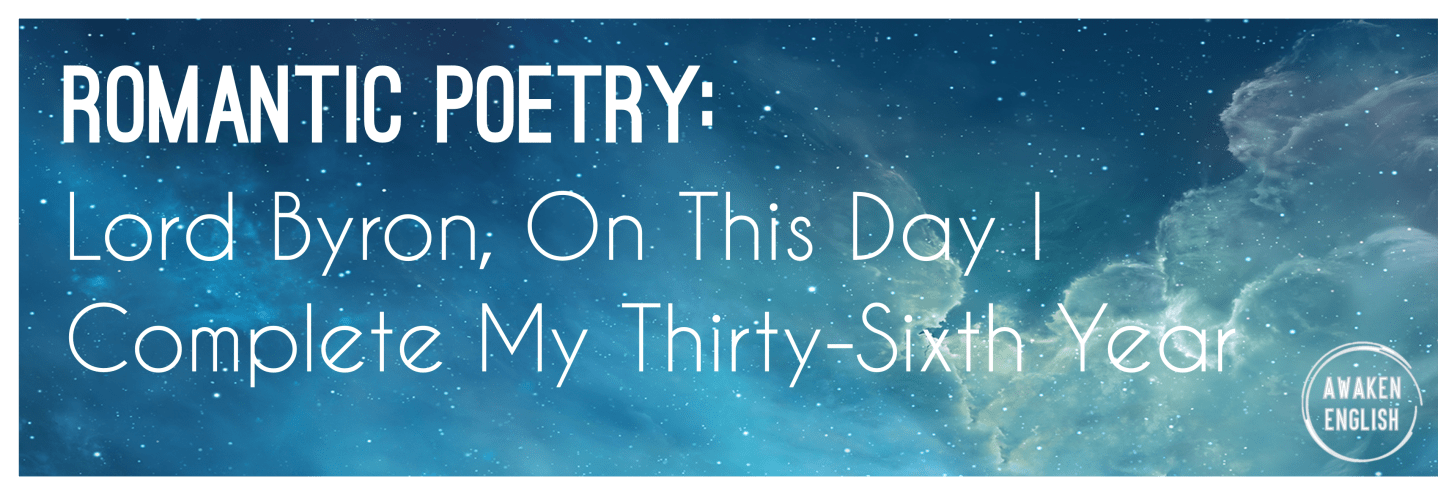 Lord Byron: On This Day I Complete My Thirty-Sixth Year – Awaken English